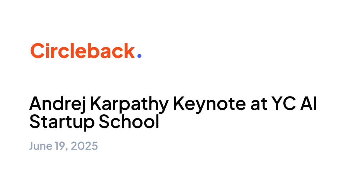 Andrej Karpathy Keynote at YC AI Startup School - Circleback