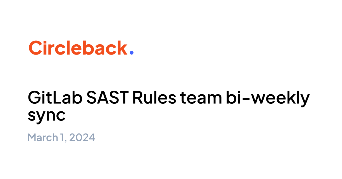 GitLab SAST Rules team bi-weekly sync - Circleback